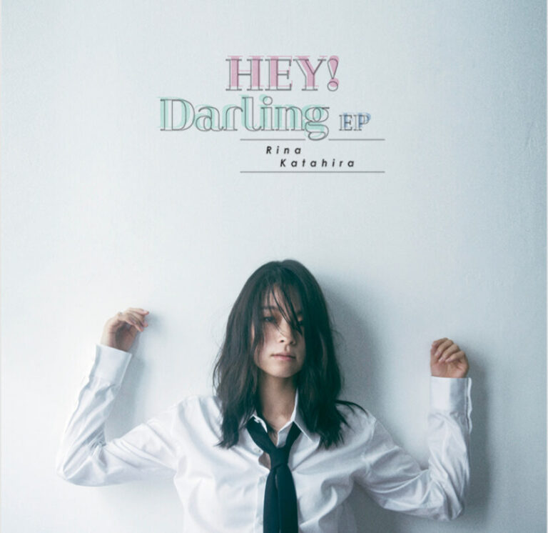 HEY! Darling EP – 片平里菜 公式サイト